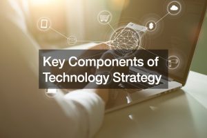 Key Components of Technology Strategy - Technology Education